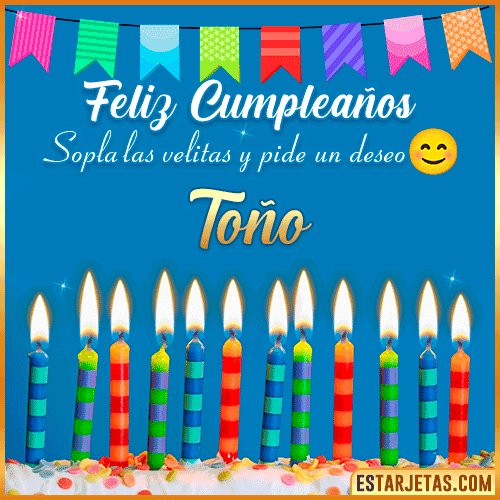 Feliz Cumpleaños Toño. Imágenes, Gif ,Tarjetas y Mensajes
