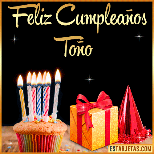 Feliz Cumpleaños Toño. Imágenes, Gif ,Tarjetas y Mensajes